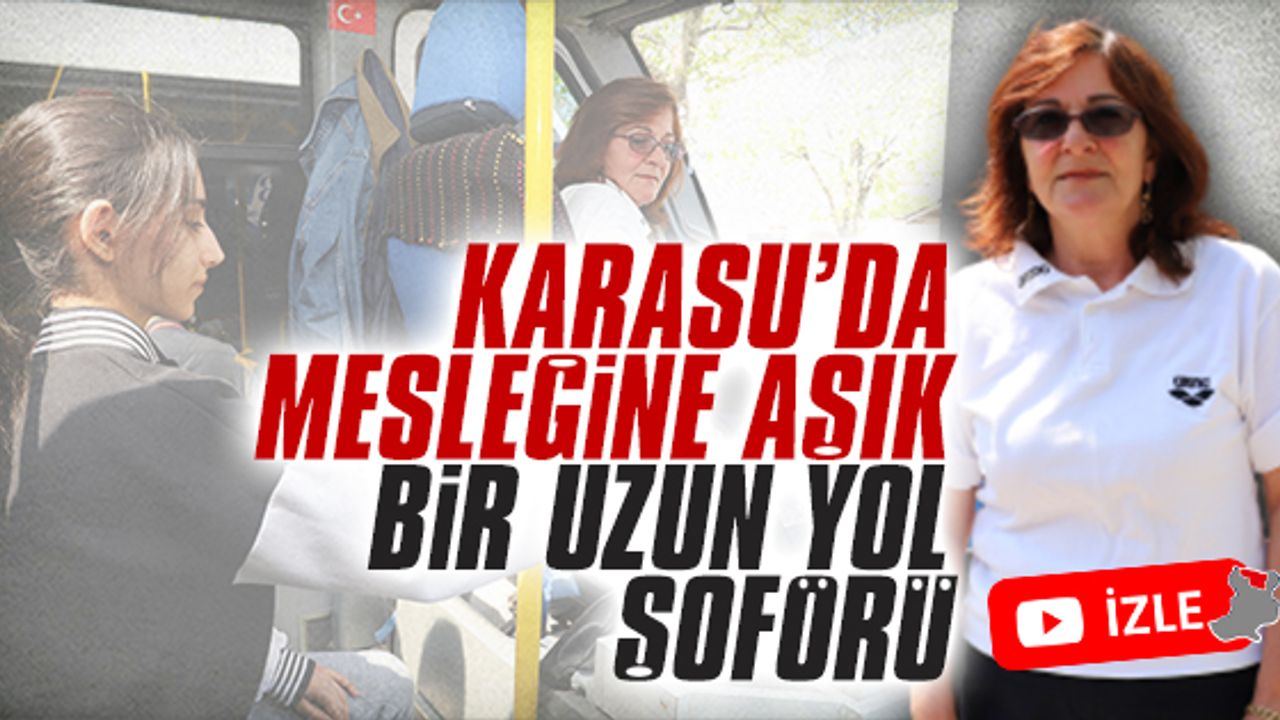 Karasu'da mesleğine aşık bir kadın uzun yol şoförü - Karasu Haberleri | Karasu'dan 24 saat haber