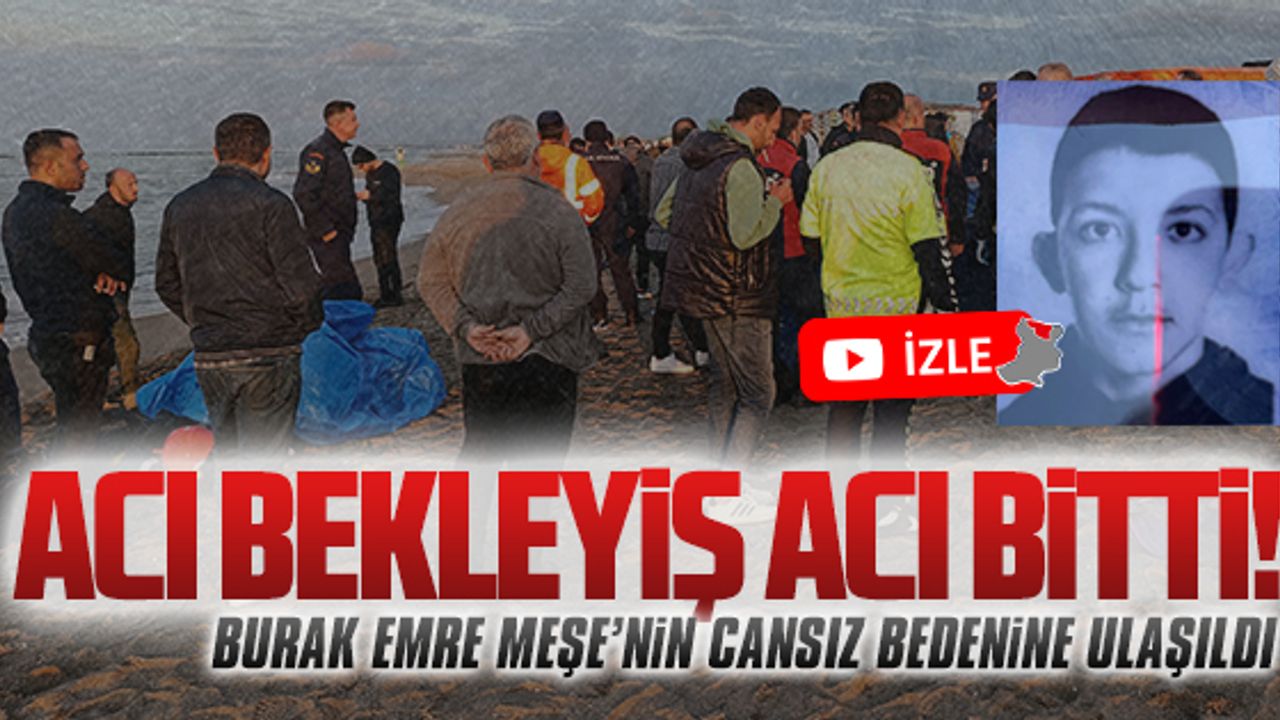 Burak Emre Meşe’nin cansız bedenine ulaşıldı - Karasu Haberleri | Karasu'dan 24 saat haber
