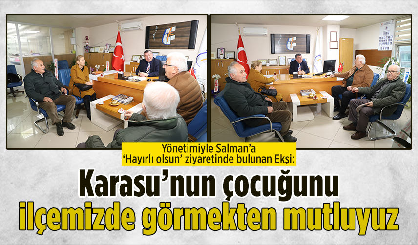 Ekşi’den Salman’a hayırlı olsun ziyareti - Karasu Haberleri | Karasu'dan 24 saat haber